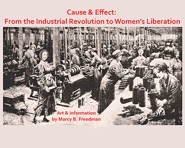 Cause and Effect: From the Industrial Revolution to Women’s Liberation ... Cause and Effect: From the Industrial Revolution to Women’s Liberation ...